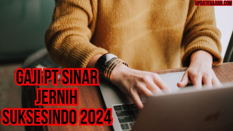 Gaji Pt Sinar Jernih Suksesindo 2024 - Update Gajian